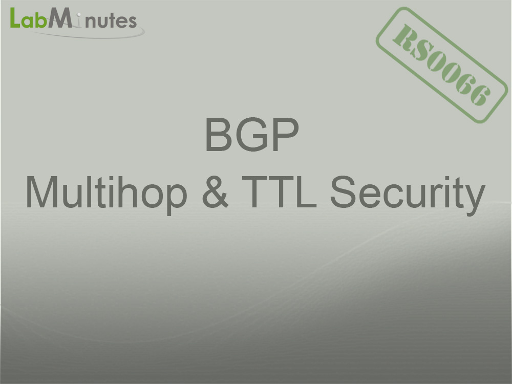 How to Configure Cisco BGP Multihop and TTL Security