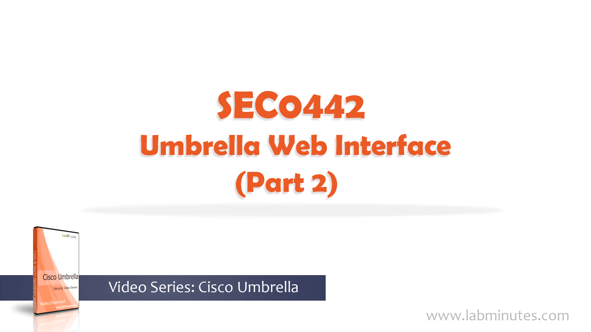 Introduction to Cisco Umbrella Web Interface (Part 2)