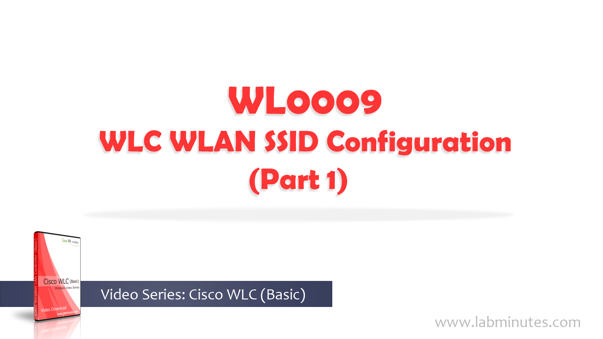 How to Configure WLC WLAN SSID (Part 1)